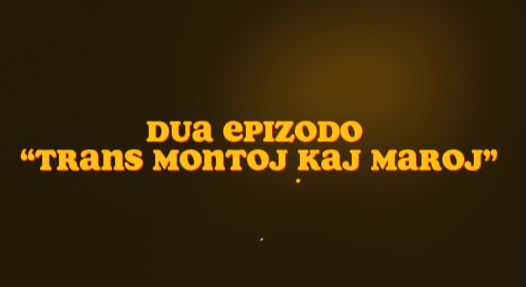 Vojo al Prospero: Dua epizodo “Trans Montoj kaj Maroj”